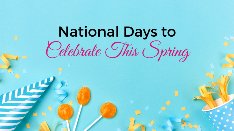 National Days To Celebrate This Spring | Parites To Go