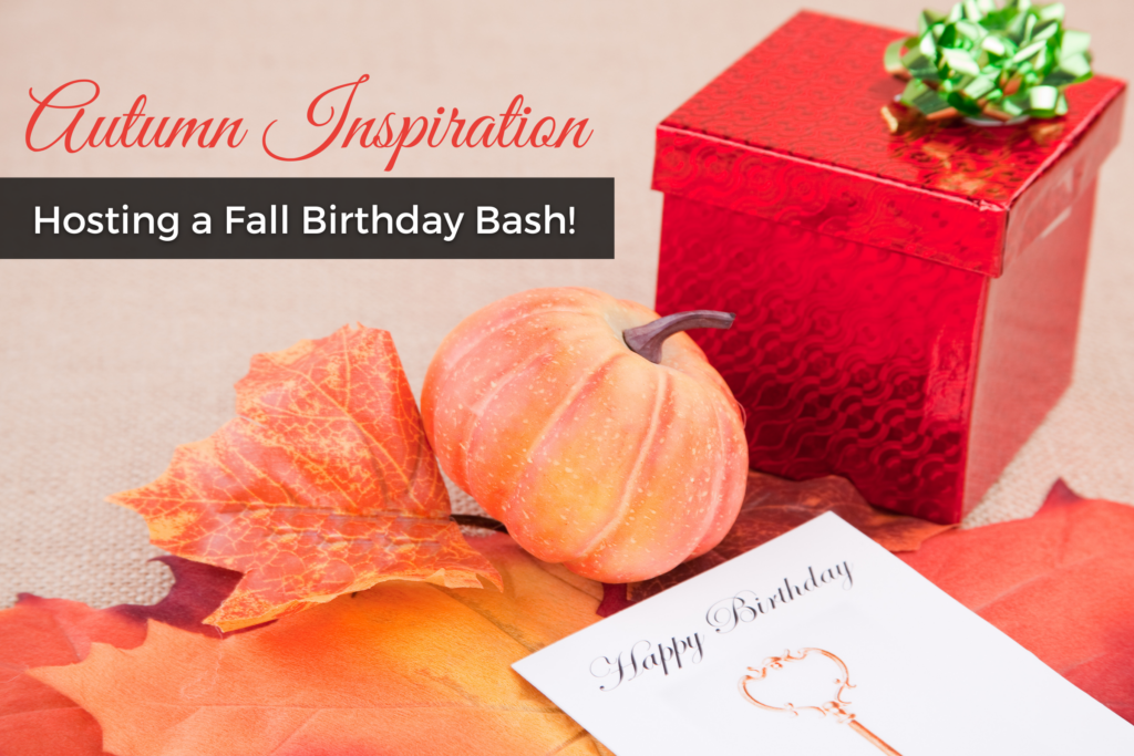 Hosting A Fall Birthday Bash - Parties To Go