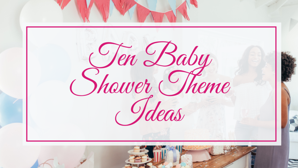 10 Fresh Baby Shower Theme Ideas | Parties To Go